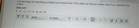 Solved List The Steps For Identifying Outliers And Determine Chegg