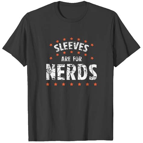 Sleeves Are For Nerds T Shirts Sold By Joy And Bliss Sku 331653180
