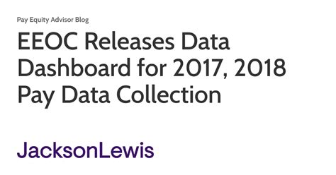 Eeoc Releases Data Dashboard For 2017 2018 Pay Data Collection Pay Equity Advisor Blog