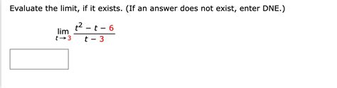 Solved Evaluate The Limit If It Exists If An Answer Does Chegg