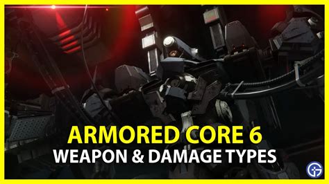 Armored Core 6 Weapons All Damage Types In AC6 Explained