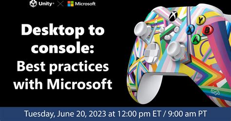 Join Unitys Desktop To Console Best Practices With Microsoft Webinar On Tuesday June