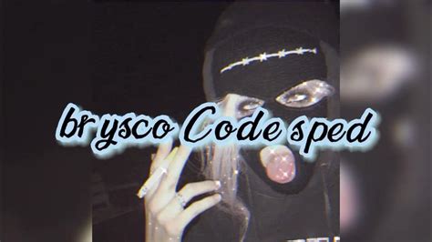 Brysco Code Sped Up Youtube