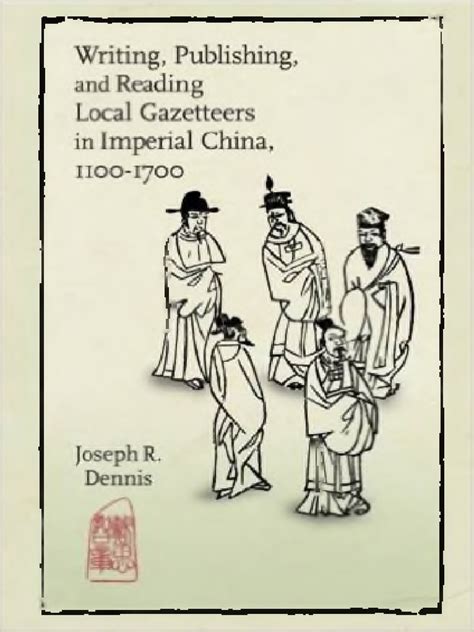 Writing Publishing And Reading Local Gazetteers In Imperial China 1100