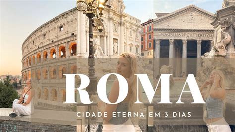 Roma Roteiro De 3 Dias O Que Fazer Dicas E Curiosidades Vlog De