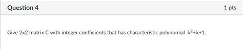 Solved Question 2 1 Pts Give 2x2 Matrix A With Integer