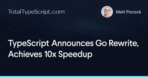 typescript announces go rewrite achieves 10x speedup ramkumar