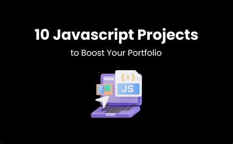 10 Best Javascript Projects To Boost Your Portfolio