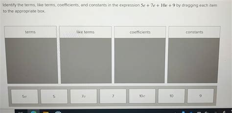 Solved Identify The Terms Like Terms Coefficients And Constants In The Expression 5e 7e 10e