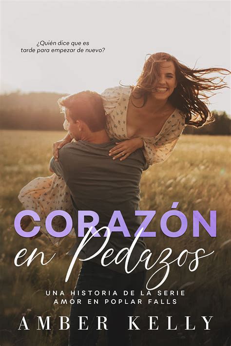 Corazón En Pedazos Amor En Poplar Falls Nº 6 By Amber Kelly Goodreads