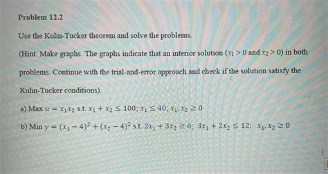 Solved Problem 12 2use The Kuhn Tucker Theorem And Solve The