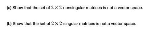 Solved A Show That The Set Of Nonsingular Matrices Is Chegg
