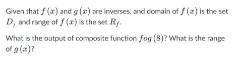 solved given that f x and g x are inverses and domain of
