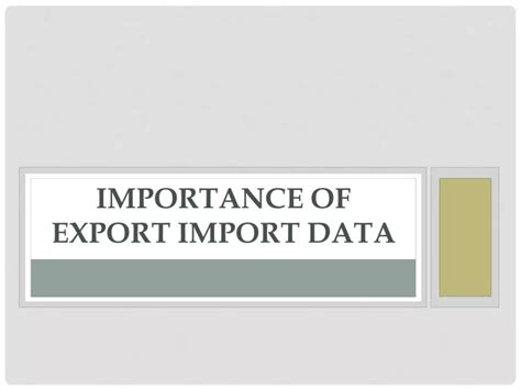 Ppt Importance Of Export Import Data Powerpoint Presentation Free
