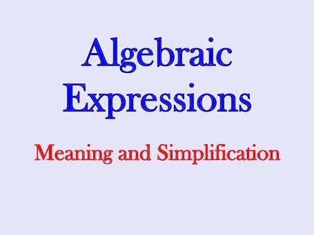 Algebraic Expressions Meaning And Simplification Teaching Resources