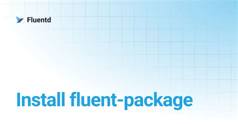 Install Fluent Package Fluentd