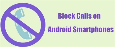 awesome way to block calls on android smartphones technobuzz how to