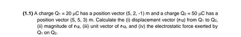 solved 1 1 a charge q1 20μc has a position vector
