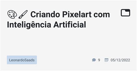 🎨🖌️ Criando Pixelart Com Inteligência Artificial · Leonardosaads · Tabnews