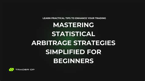 Mastering Statistical Arbitrage Strategies Simplified For Beginners