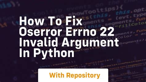 How To Fix Oserror Errno 22 Invalid Argument In Python Youtube
