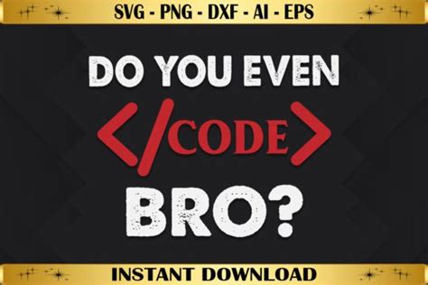 Do You Even Code Bro Graphic By Abhamidakon · Creative Fabrica