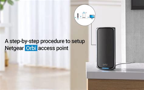 How To Configure The Netgear Orbi Access Point A Complete Guide By Travisjohn Jun 2024