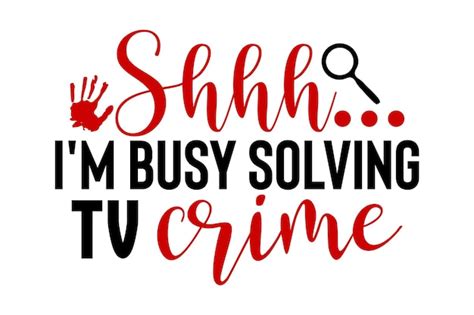 Premium Vector Shhh Im Busy Solving Tv Crime
