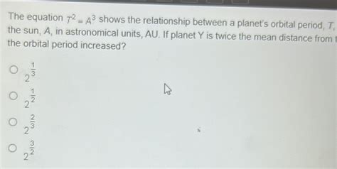 Solved The Equation T 2 A 3 Shows The Relationship Between A Planets