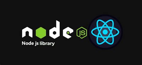 Powering Up React Top Nodejs Libraries For Reactjs Development