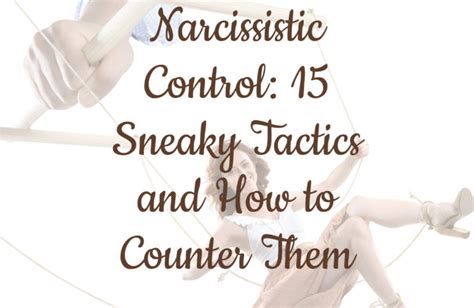 Narcissistic Control: 15 Sneaky Tactics - How to Counter Them - The Relationship Recipe