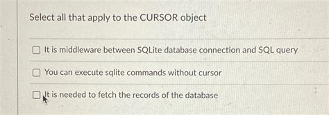 solved select all that apply to the cursor objectit is