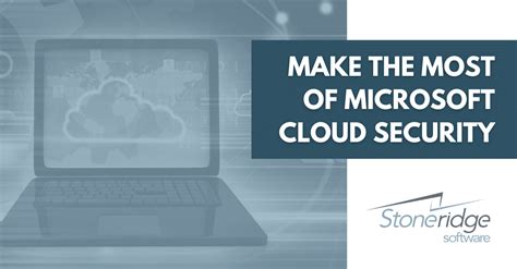 Are You Maximizing Microsoft Cloud Security Stoneridge Software