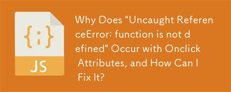 Why Does Uncaught Referenceerror Function Is Not Defined Occur