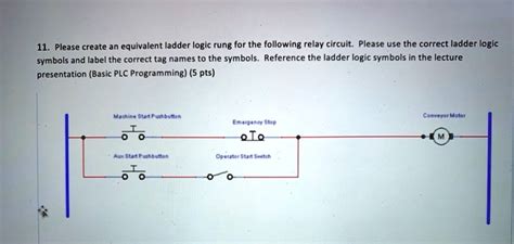 11please Create An Equivalent Ladder Logic Rung For The Following Relay Circuit Please Use The