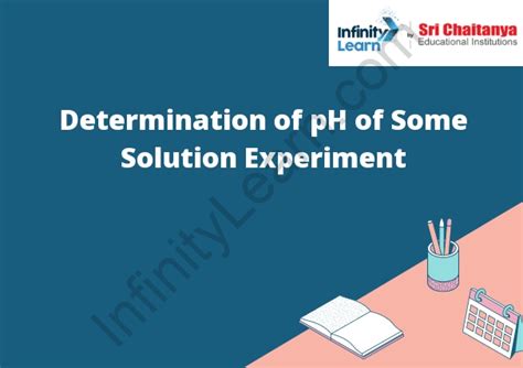 Determination of pH of Some Solution Experiment - Infinity Learn by Sri Chaitanya