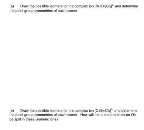 Solved A Draw The Possible Isomers For The Complex Ion Chegg