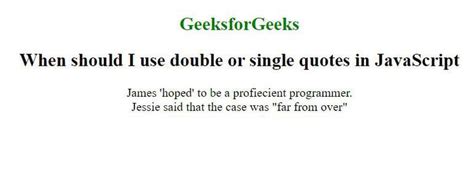 When Should We Use Double Or Single Quotes In Javascript Geeksforgeeks