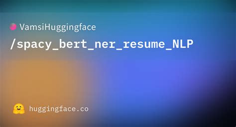 Vamsihuggingfacespacybertnerresumenlp At Main