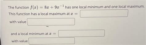 Solved The Function F X 8x 9x 1 ﻿has One Local Minimum And