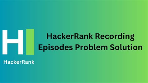Hackerrank Recording Episodes Problem Solution Thecscience