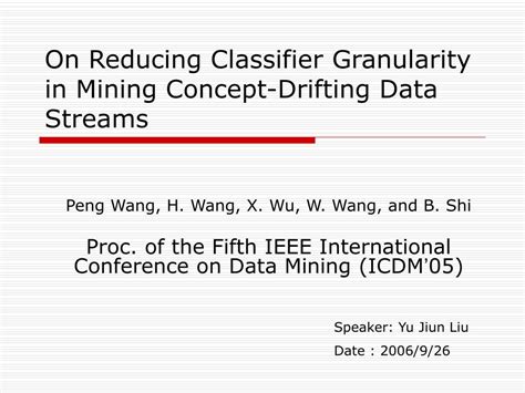 Ppt On Reducing Classifier Granularity In Mining Concept Drifting