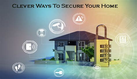 How To Secure Your Home In Clever Ways To Secure Your Home