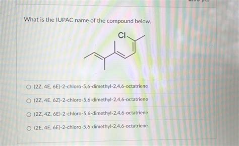 Solved What Is The Iupac Name Of The Compound Below 2z