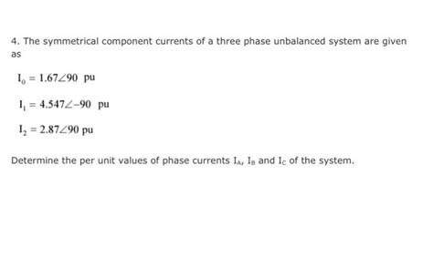Solved 4 The Symmetrical Component Currents Of A Three