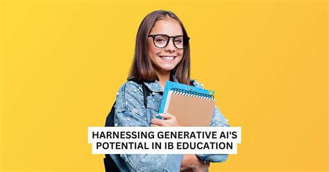 Harnessing Generative Ais Potential In Ib Education By John Mazo