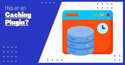 Hva Er En Caching Plugin En Komplett Guide Til Caching 2024