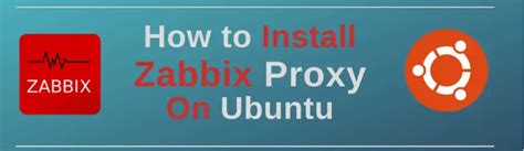 Installation And Configuration Of Zabbix Proxy On Ubuntu