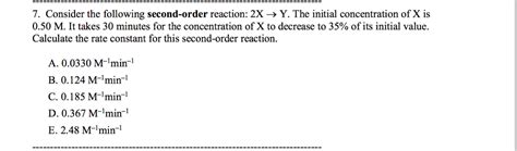 Solved 7 Consider The Following Second Order Reaction 2x