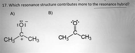 Solved 17 Which Resonance Structure Contributes More To The Resonance